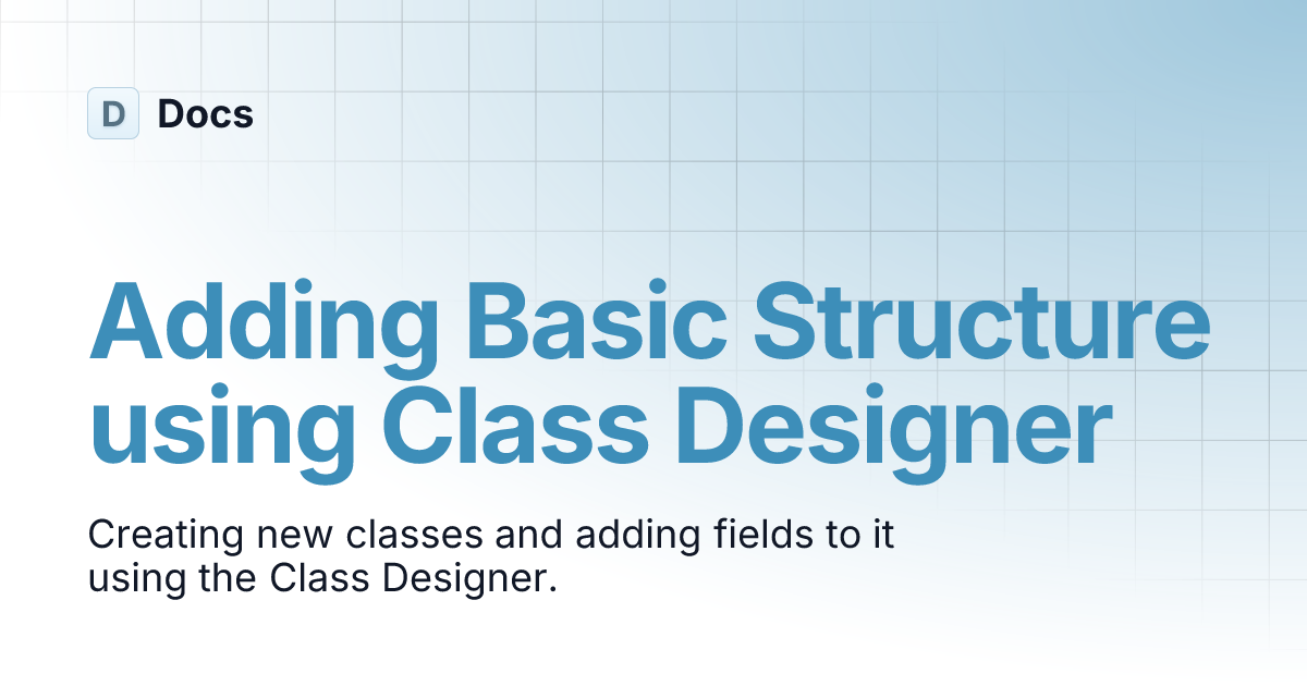 Adding Basic Structure using Class Designer | Docs